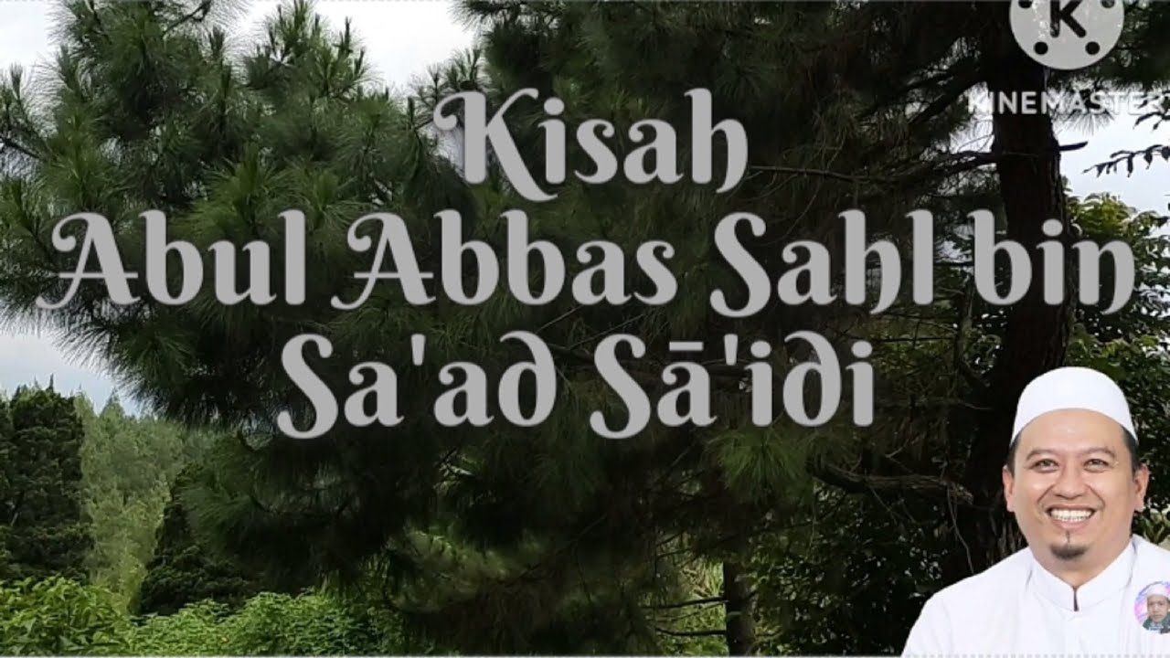 Kisah Abul Abbas Sahl Bin Sa'ad Sa'idi - YouTube