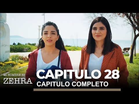 Mi Nombre Es Zehra (En Otra Vida) Capitulo 28 Completo