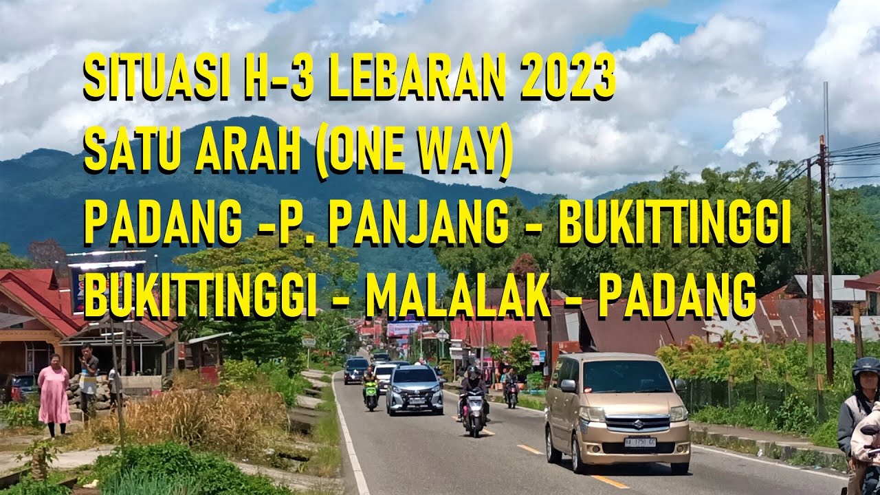 One Way H-3 Lebaran 2023 Jalan Padang - Pd Panjang - Bukittinggi ...