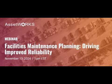 Webinar | Facilities Maintenance Planning Driving Improved Reliability ...