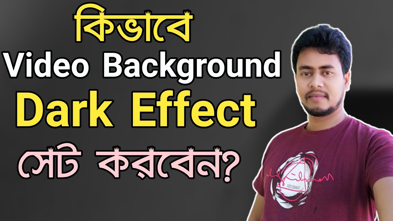আপনার ভিডিও ব্যাকগ্রাউন্ড এ কিভাবে Dark Effect সেট করবেন? - YouTube