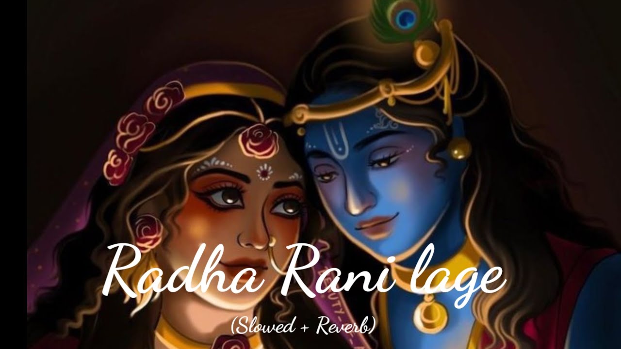 Radha Rani lage (Slowe + Reverb ) lofi rimix song | video editing and ...