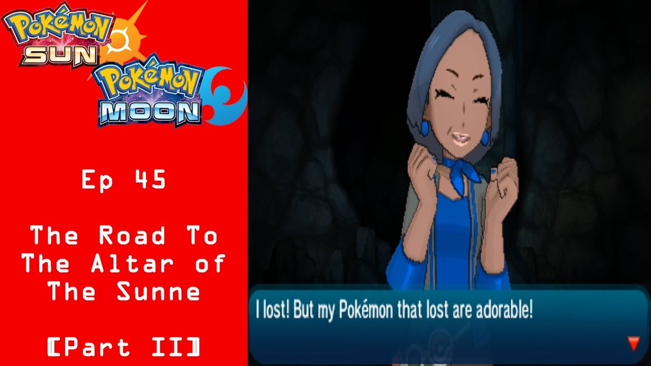 The Road To The Altar of The Sunne [Part 2] - Pokemon Sun And Moon [3DS ...