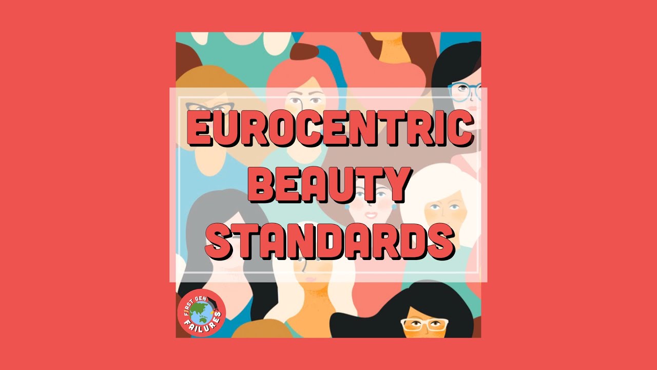 Eurocentric Beauty Standards | First Gen Failures Podcast - Episode 4 ...