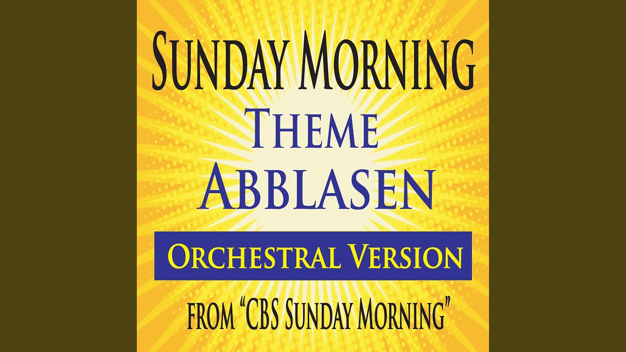 Sunday Morning Theme Abblasen Orchestral Version (from "CBS Sunday ...
