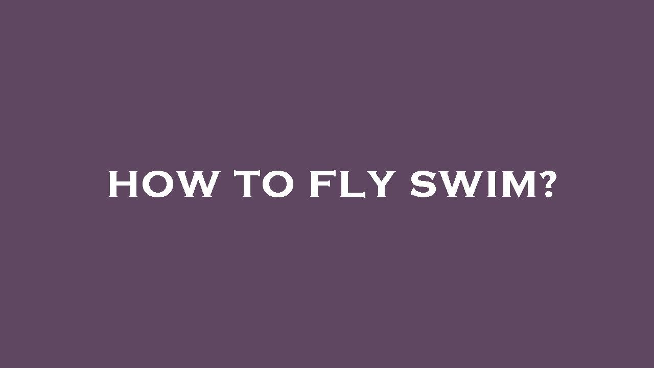 How to fly swim? - YouTube