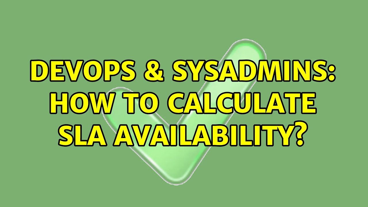 DevOps SysAdmins How To Calculate SLA Availability YouTube DevOps SysAdmins How To Calculate SLA Availability YouTube