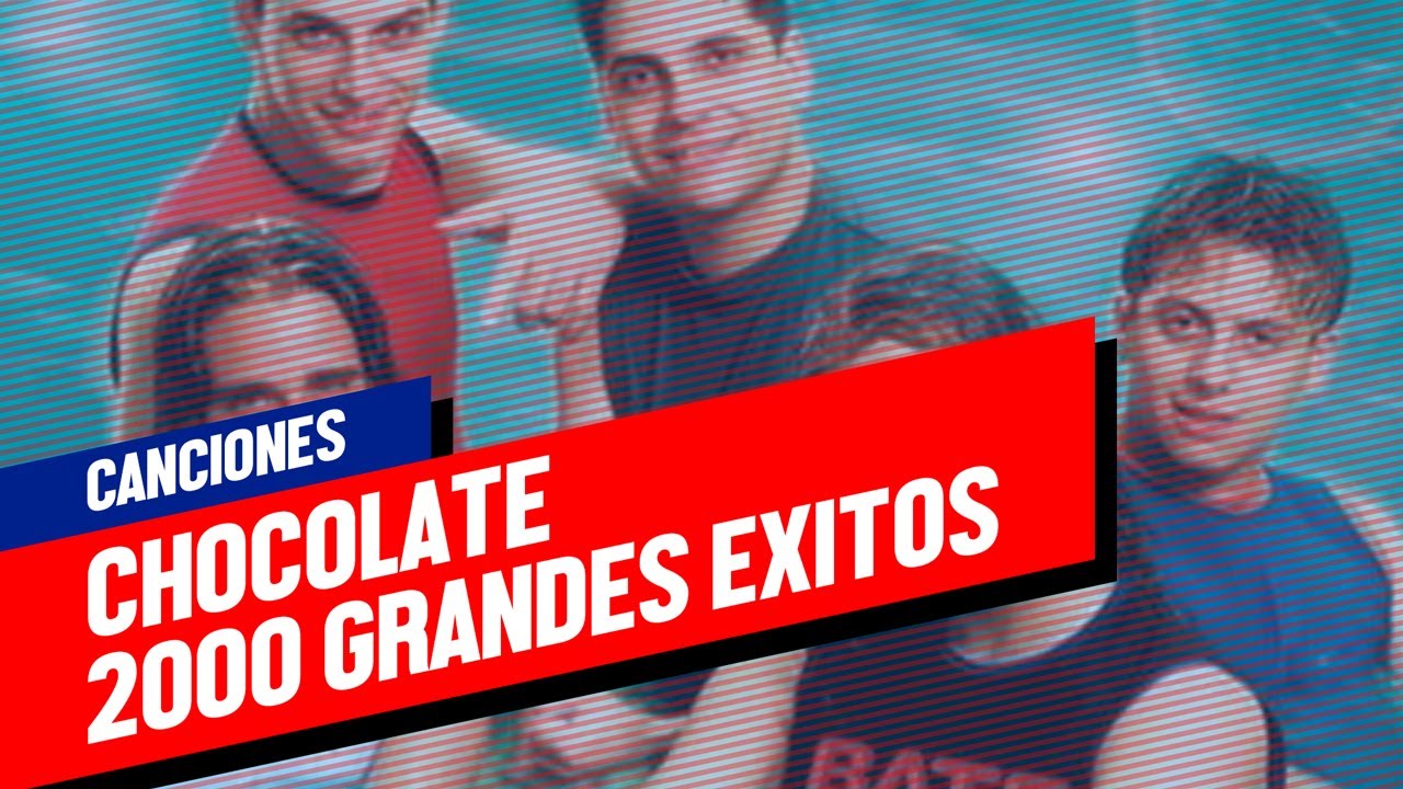 Chocolate - 2000 Grandes Éxitos - YouTube