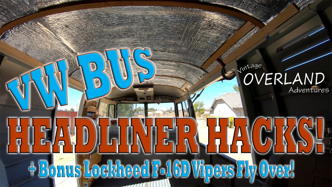 VW BUS - Camper Headliner and Insulation Install + bonus Two ANGRY ...