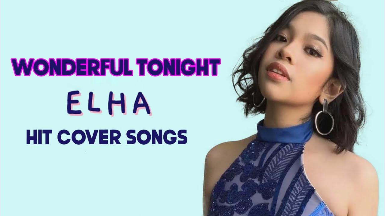 Wonderful Tonight By Elha Nympha | Elha's Hit Cover Songs - YouTube