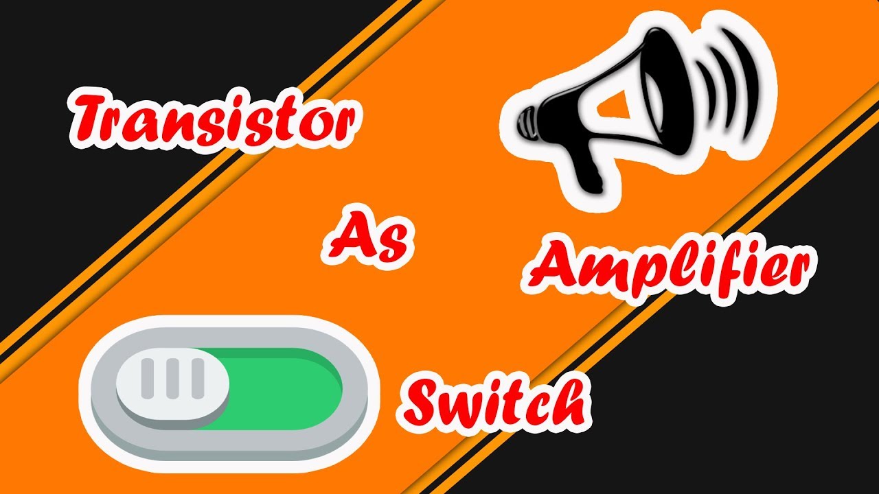Transistor As Amplifier & Switch - YouTube