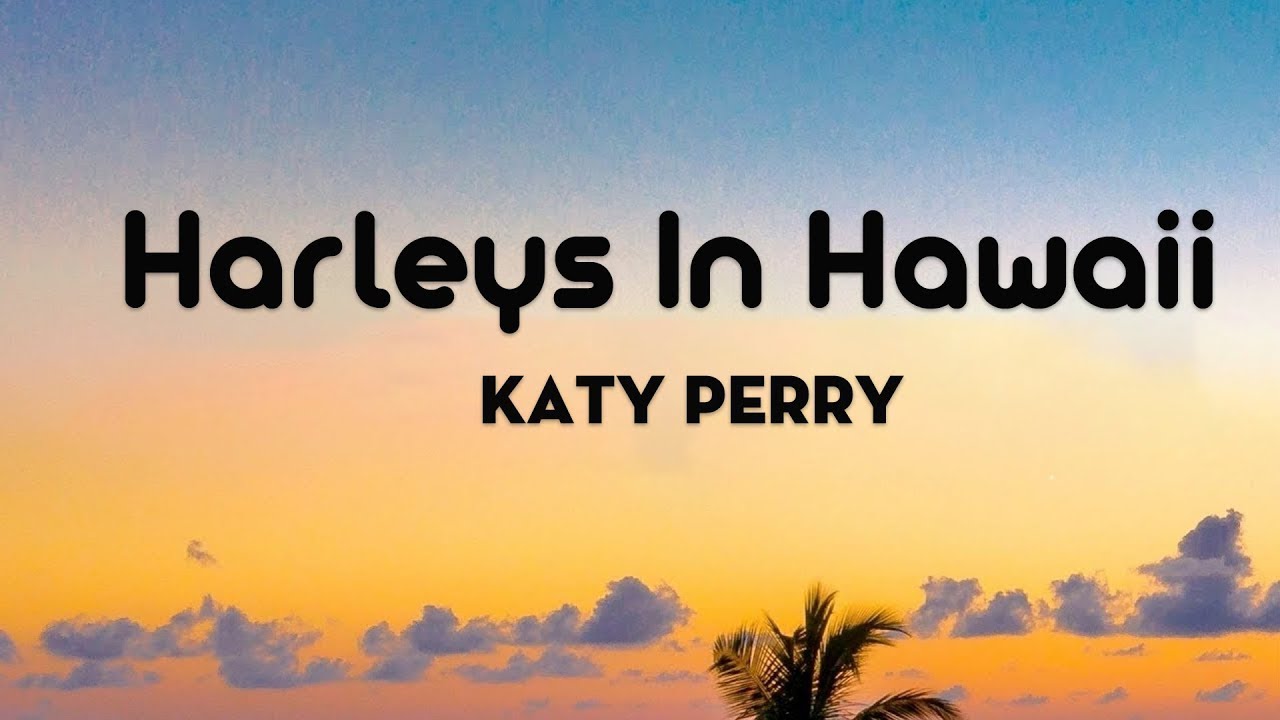 Katy Perry - Harleys In Hawaii (Lyrics) - YouTube