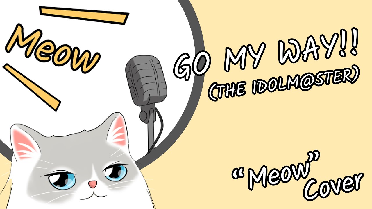 GO MY WAY!! (THE IDOLM@STER)【"Meow" cover】 - YouTube