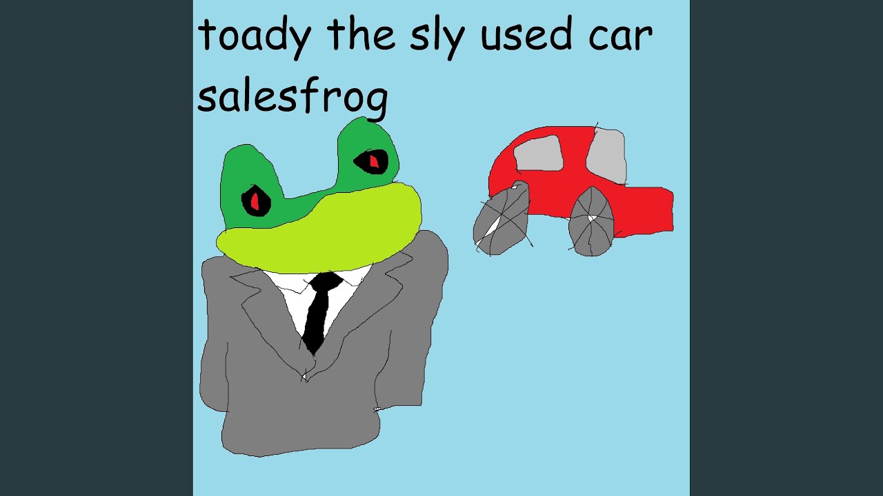 toady the sly used car salesfrog - YouTube