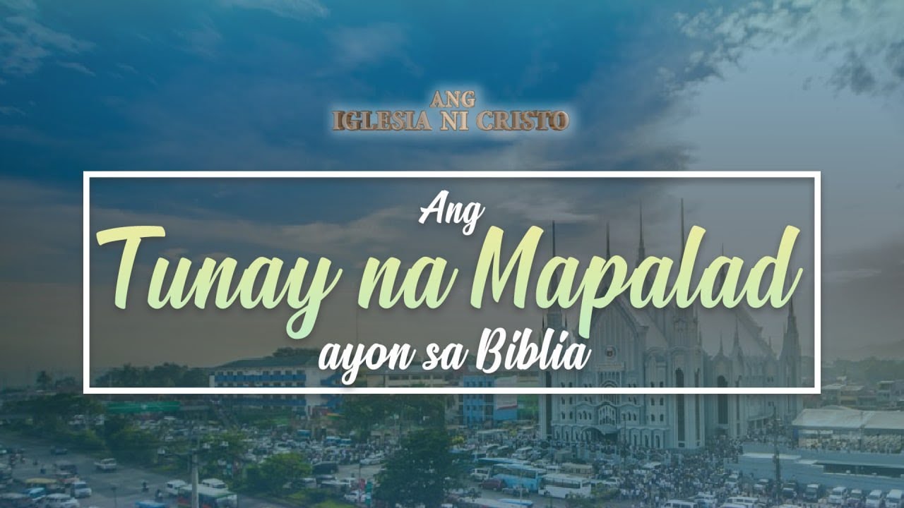 Ang Tunay na Mapalad ayon sa Biblia | Ang Iglesia Ni Cristo - YouTube
