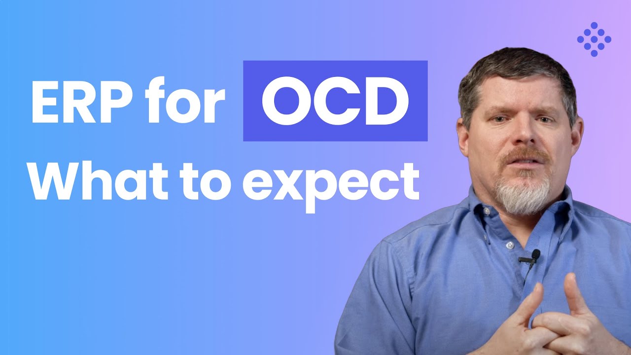 ERP Therapy for OCD: What to Expect - YouTube