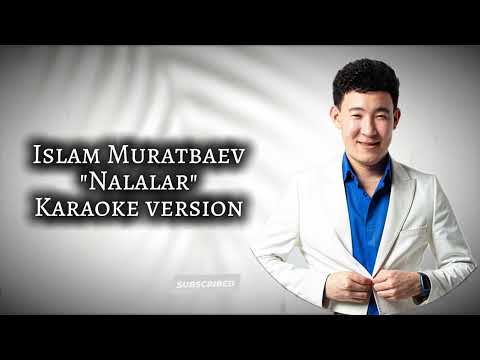 Nalalar - Islam Muratbaev karaoke version