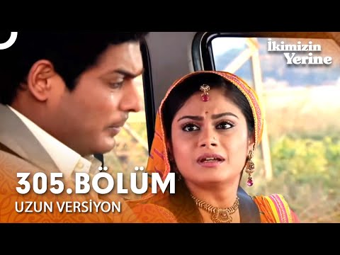 İkimizin Yerine Hint Dizisi 305. Bölüm (Uzun Versiyon)