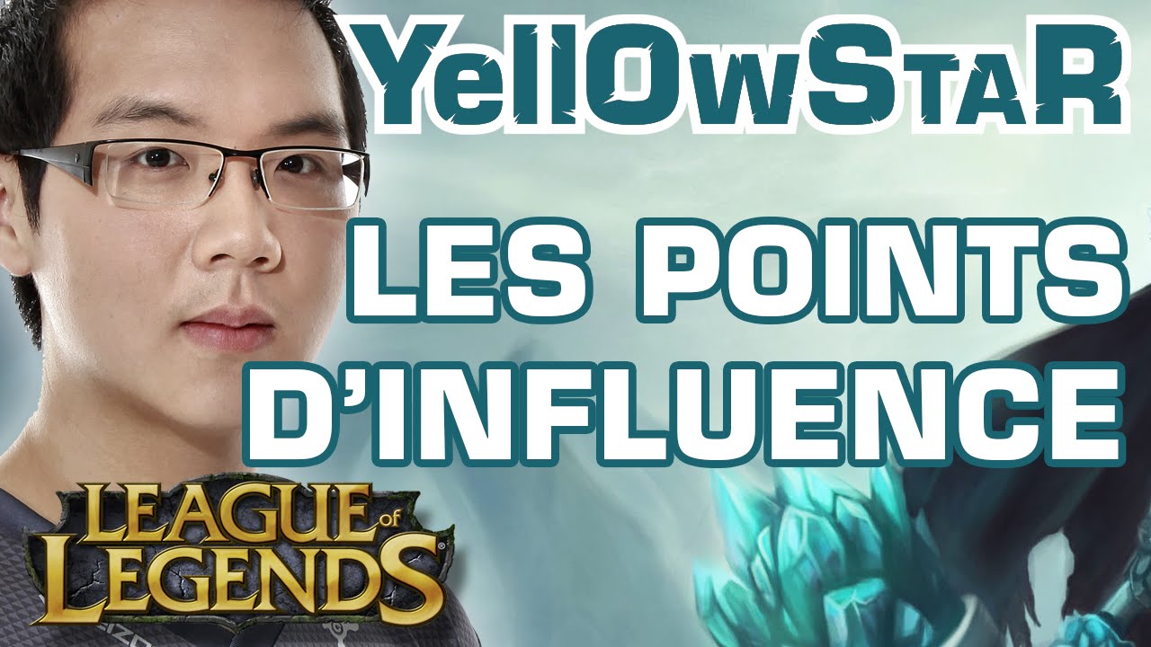 YELLOWSTAR - LES POINTS D'INFLUENCE | DÉBUTER SUR LEAGUE OF LEGENDS ...