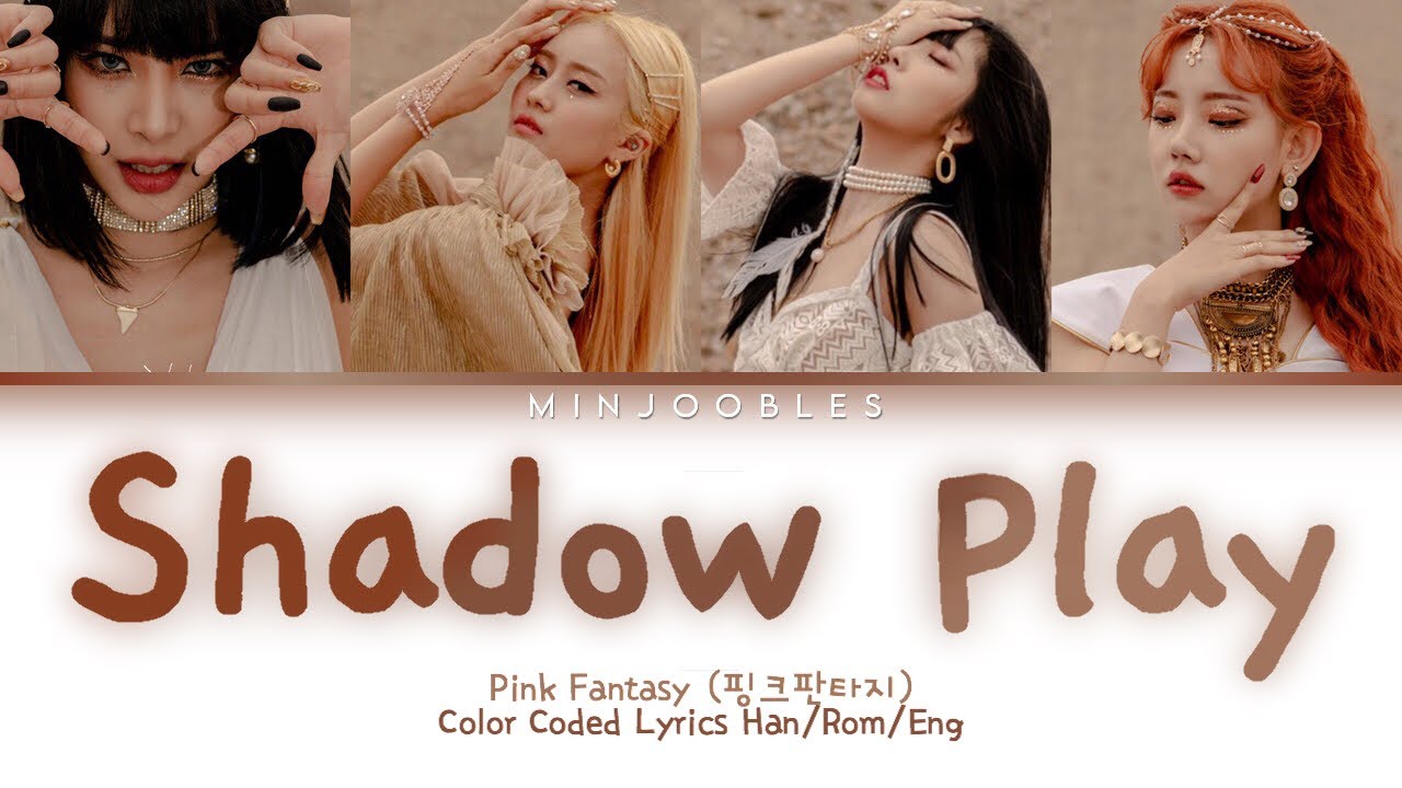 PINK FANTASY [핑크판타지]- ‘SHADOW PLAY’ Color Coded Lyrics Han/Rom/Eng ...
