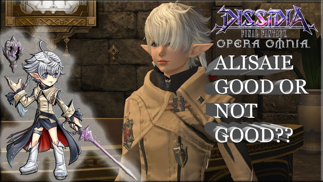 Dissidia Final Fantasy: Opera Omnia ALISAIE GOOD OR NOT GOOD - YouTube