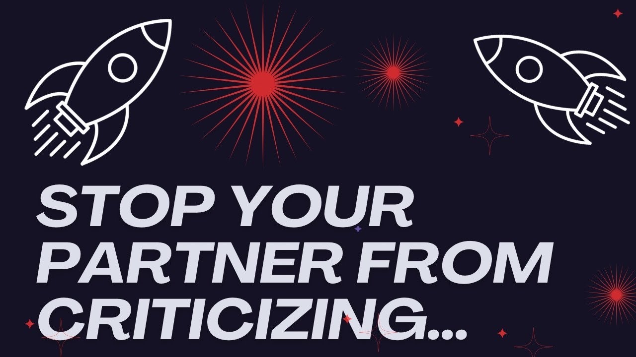 A easy way to stop your partner from criticizing you! # ...