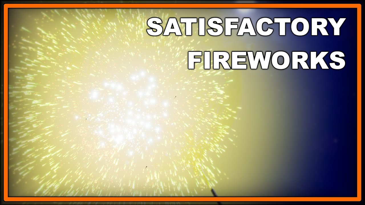 Fireworks in Satisfactory 1.0 - YouTube