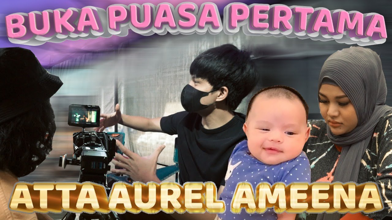 BUKA PUASA PERTAMA ATTA AUREL AMEENA.. - YouTube
