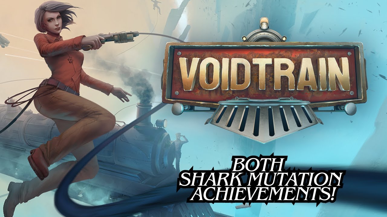 VoidTrain - SHARK MUTATION ACHIEVEMENTS - "Bruce, this is wrong game ...