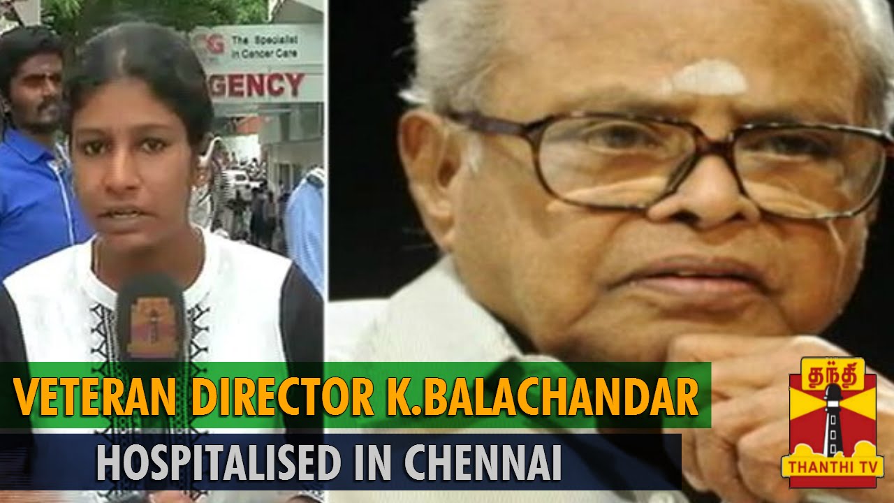 Legendary Director K.Balachander Hospitalised in Chennai Private ...