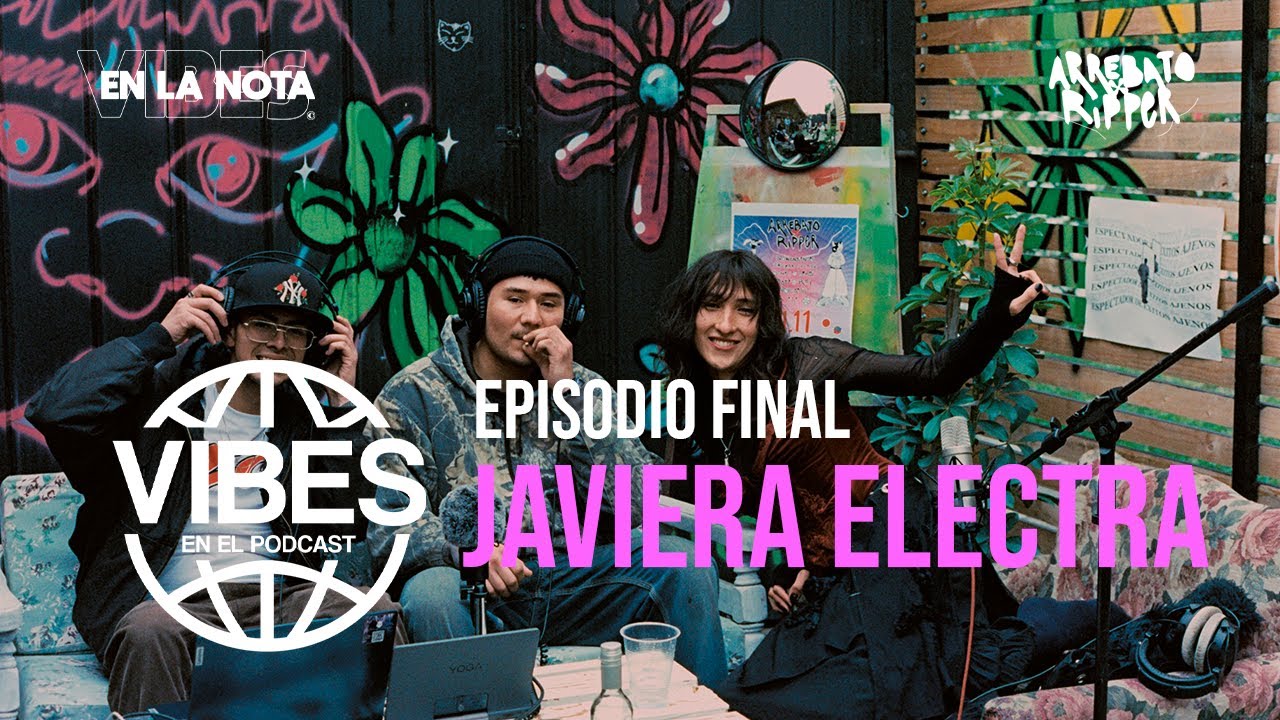 VIBES EN EL PODCAST: EPISODIO FINAL | Javiera Electra - YouTube