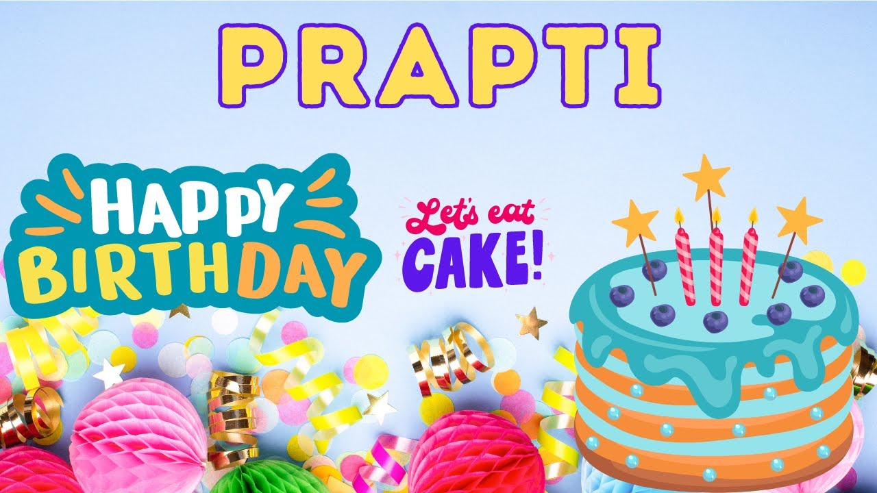 Happy Birthday Prapti, Birthday of Prapti, Best Birthday Wishes, hbd ...