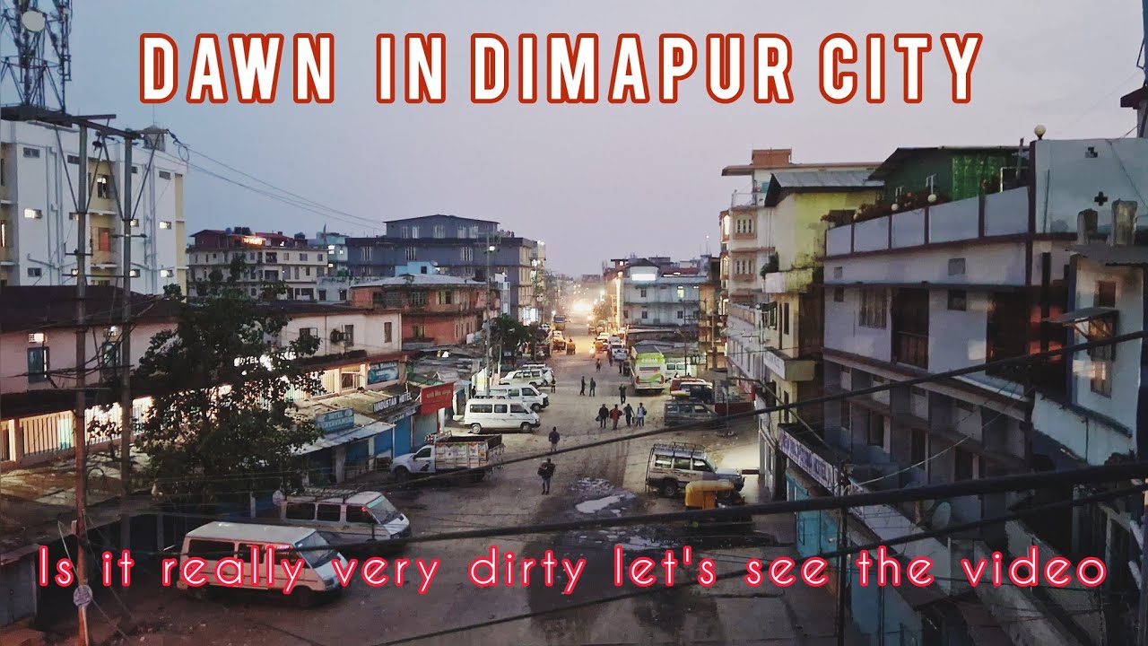 dawn in Dimapur city #Dimapur #Nagaland #samsunga14 - YouTube