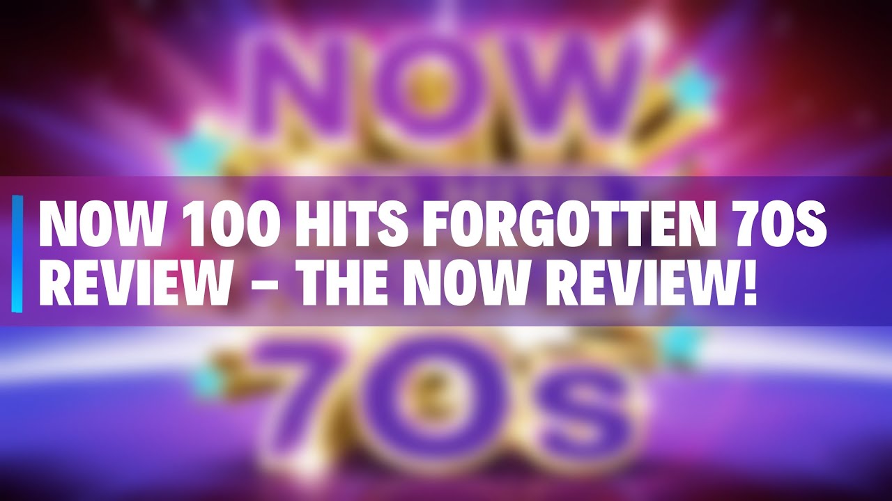 NOW 100 Hits 70s Review - The NOW Review - YouTube
