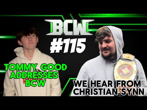 BCW 115: Tommy Good addresses BCW; Christian Synn’s first statement ...