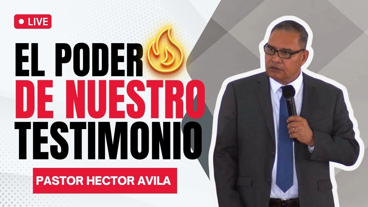 Pastor Héctor Ávila Lara- "EL PODER DE NUESTRO TESTIMONIO" - YouTube