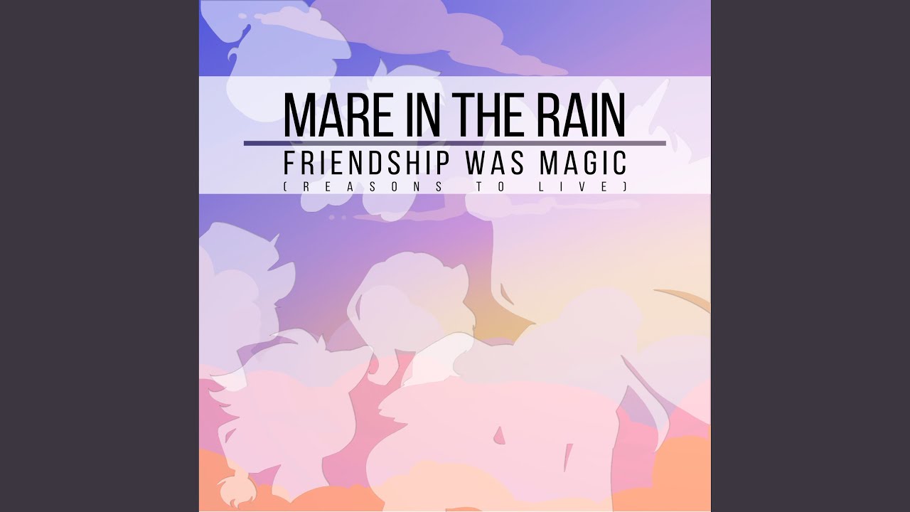 Friendship Was Magic (Reasons to Live) - YouTube