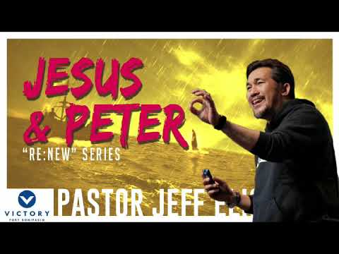 Jesus & Peter (Re:New Series) - Pastor Jeff Eliscupidez - Victory Fort ...
