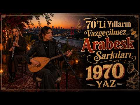 70'Li Yılların Vazgeçilmez Arabesk Şarkıları - Unutulmayan Arabesk Şarkılar 1970