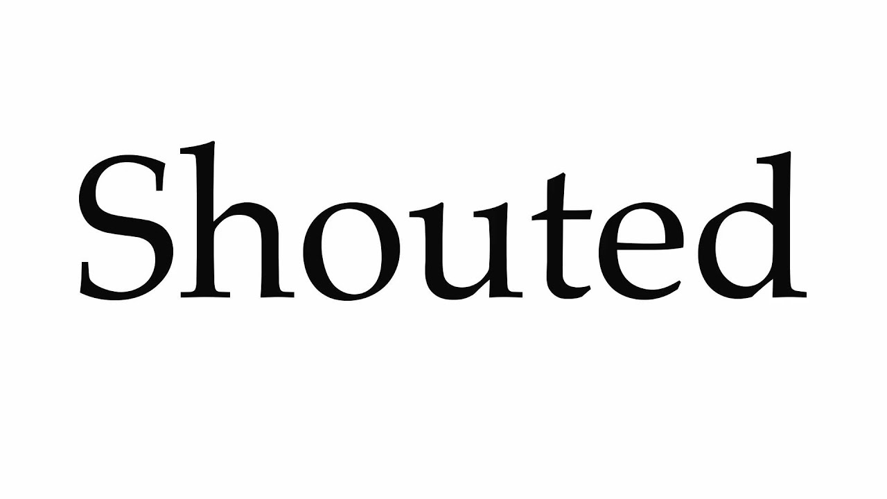 How To Pronounce Shouted YouTube how-to-pronounce-shouted-youtube