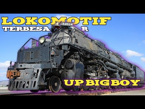 Lokomotif Terbesar Yang Pernah Dibuat Di Dunia || BIG BOY