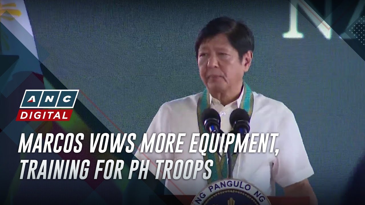 Marcos vows more equipment, training for PH troops | ANC - YouTube