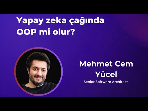 Yapay zeka çağında OOP mi olur? - Mehmet Cem Yücel, Senior Architect