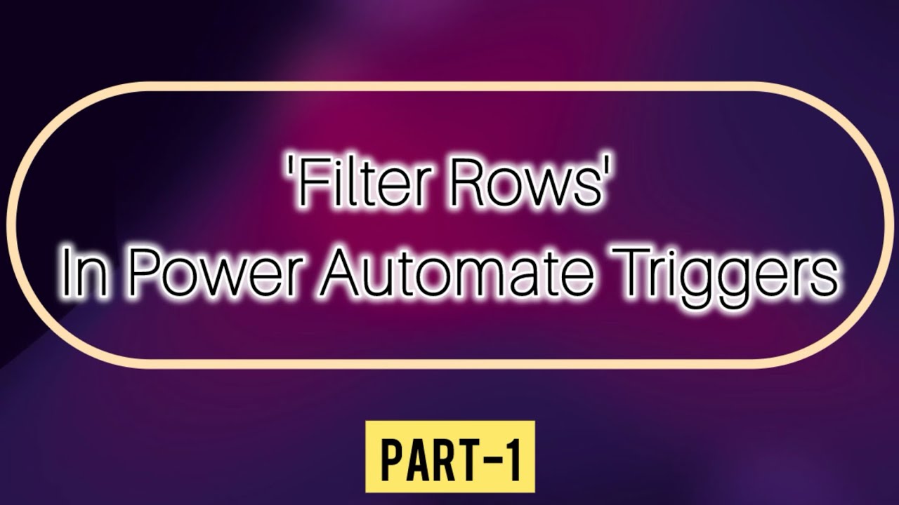 Power Automate: How To Use Filter Rows In Power Automate Triggers - YouTube