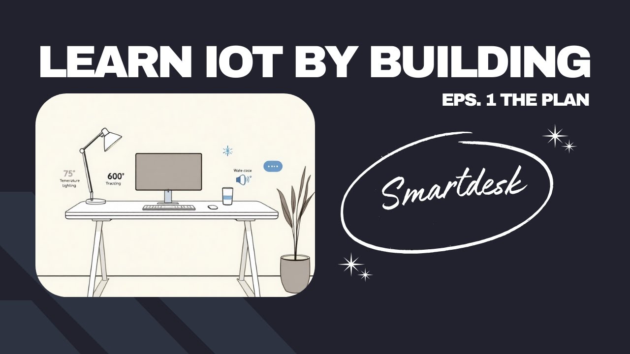 Learn IoT by Building | Smart Desk | Ep:1 The Plan - YouTube