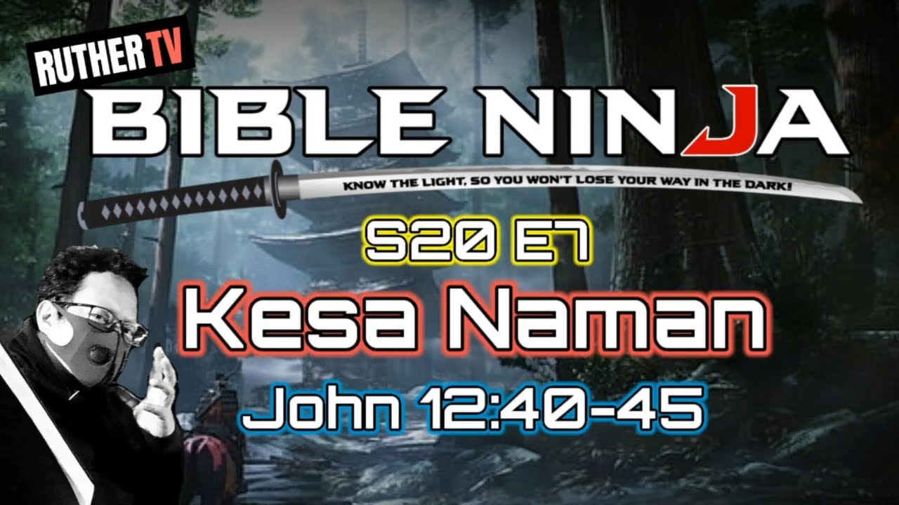 BIBLE NINJA S20 E7 | KESA NAMAN | JOHN 12:40-45 - YouTube