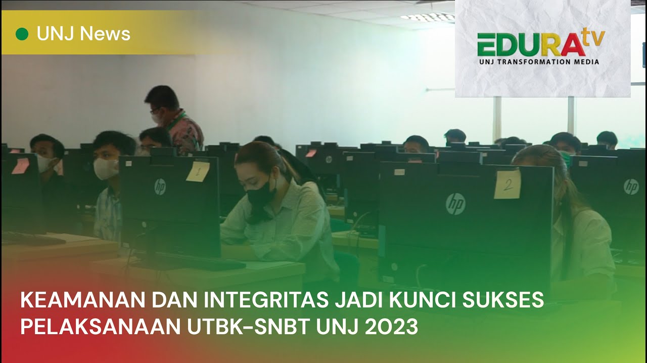 KEAMANAN DAN INTEGRITAS JADI KUNCI SUKSES PELAKSANAAN UTBK-SNBT UNJ 2023 - YouTube