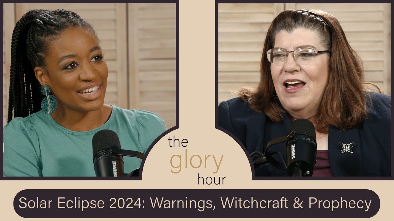 The Glory Hour | Ep. 17: The Solar Eclipse 2024: Warnings, Witchcraft & Prophecy - YouTube