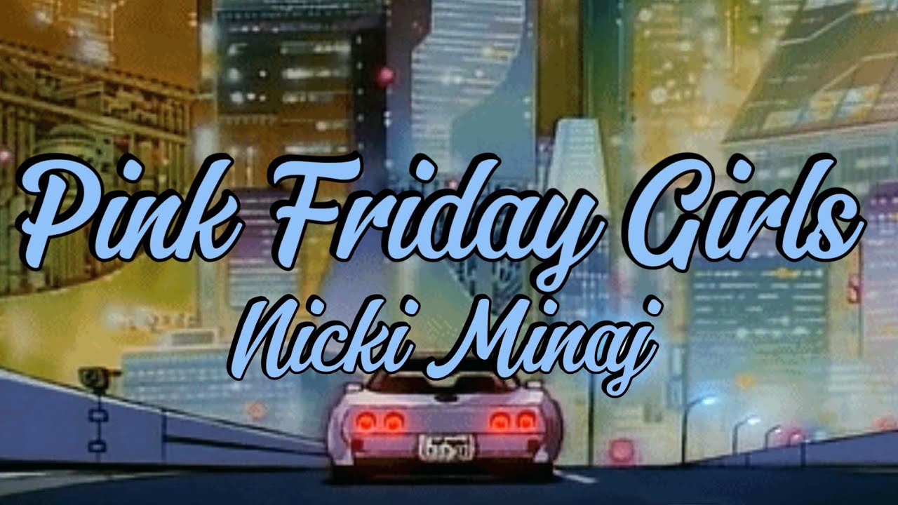 Pink Friday Girls | Nicki Minaj (Lyrics) - YouTube