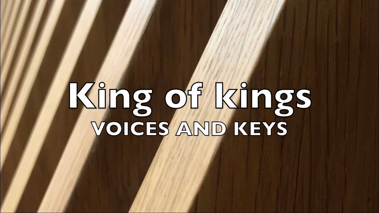 King of kings | VOICES AND KEYS - YouTube